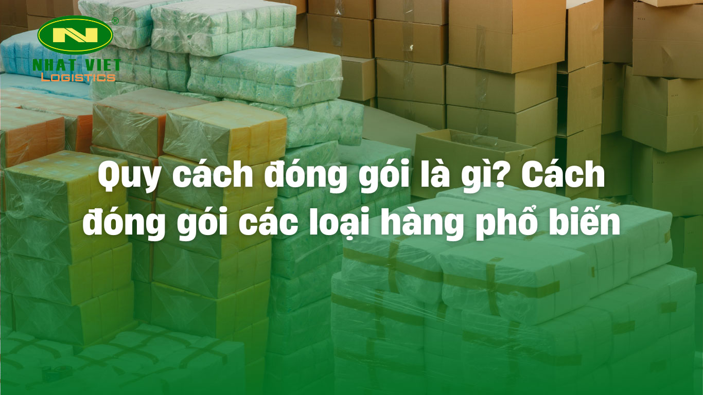 Quy cách đóng gói là gì? Cách đóng gói các loại hàng phổ biến